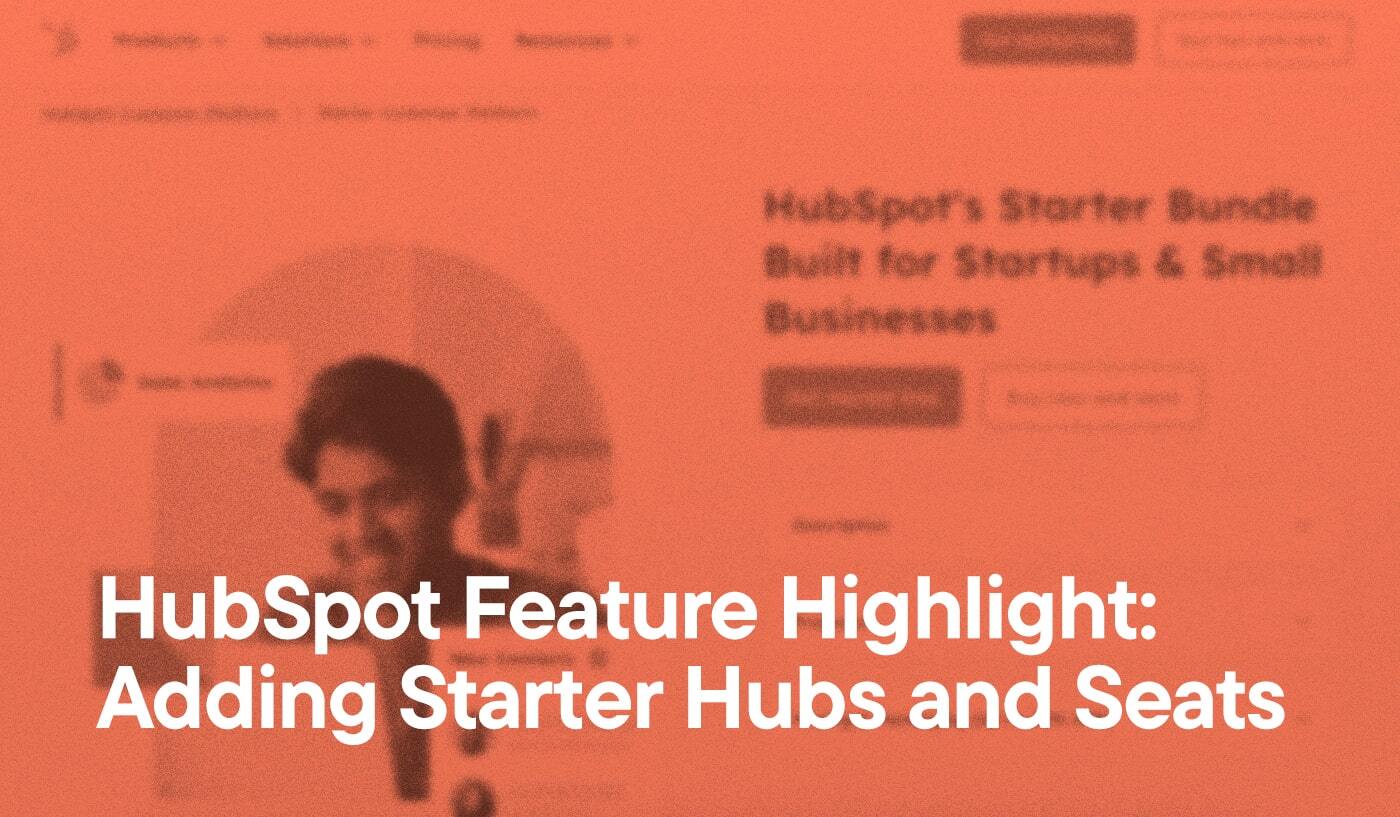 HubSpot Feature Highlight: Adding Starter Hubs and Seats